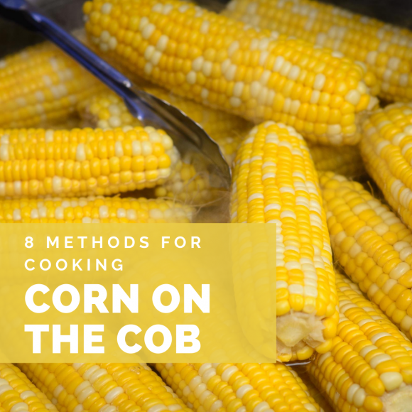 8 Methods of Cooking Corn on the Cob – RC Hatton Farms